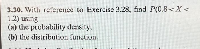 Solved 3.30. With reference to Exercise 3.28, find P(0.8