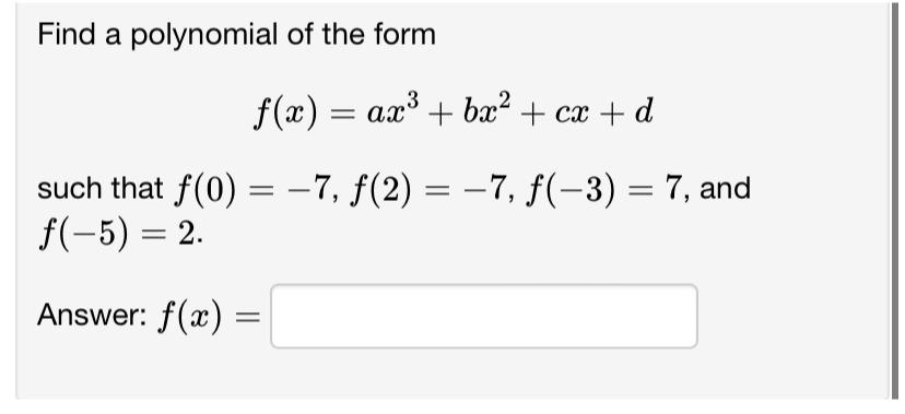 Solved Find a polynomial of the formf(x)=ax3+bx2+cx+dsuch | Chegg.com