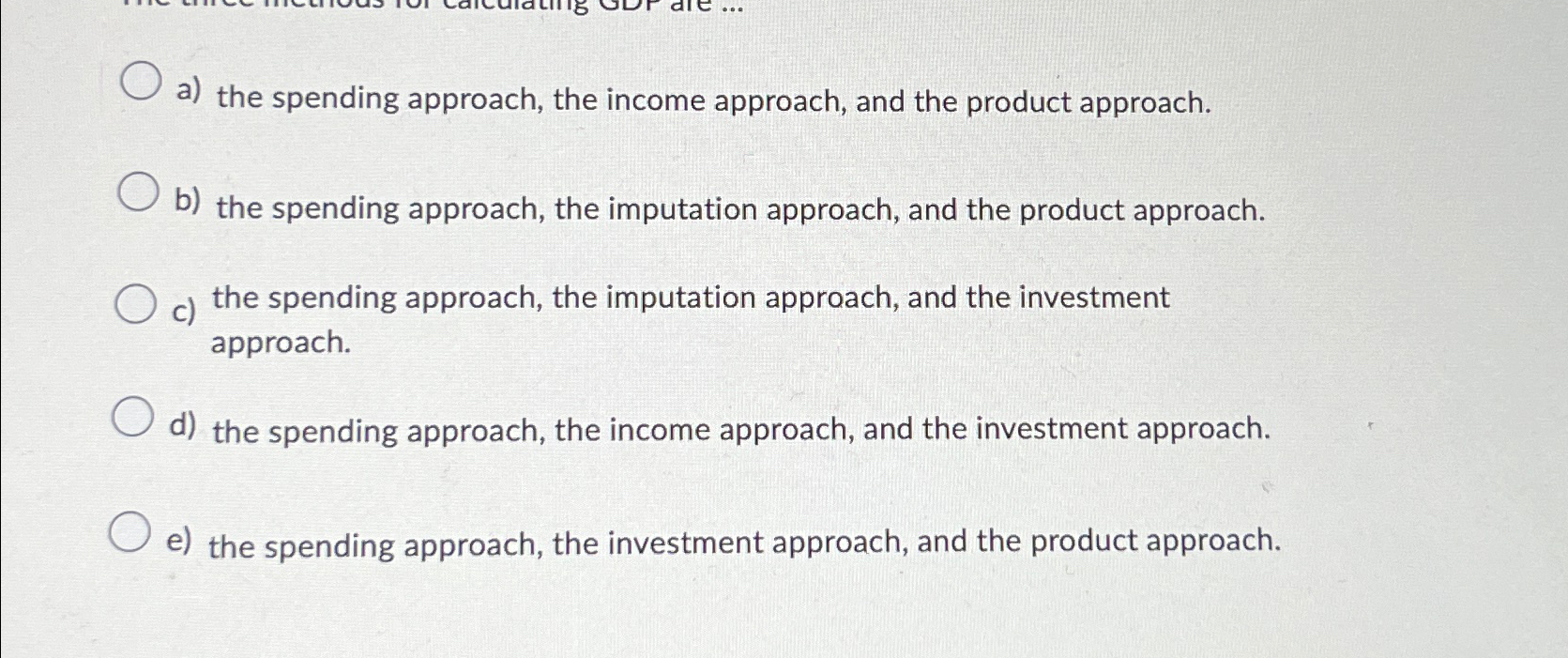 Solved a) ﻿the spending approach, the income approach, and | Chegg.com