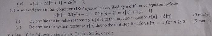 Solved (iv) h[n]=2δ[n+1]+2δ[n−1] (b) A relaxed (zero initial | Chegg.com