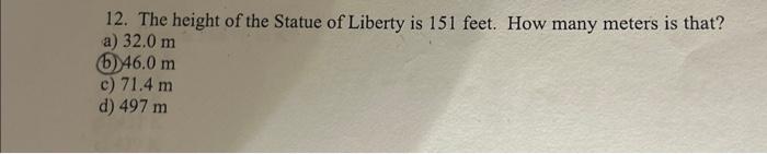Solved 12. The height of the Statue of Liberty is 151 feet. | Chegg.com