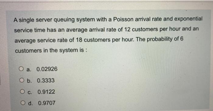 Solved A single server queuing system with a Poisson arrival | Chegg.com