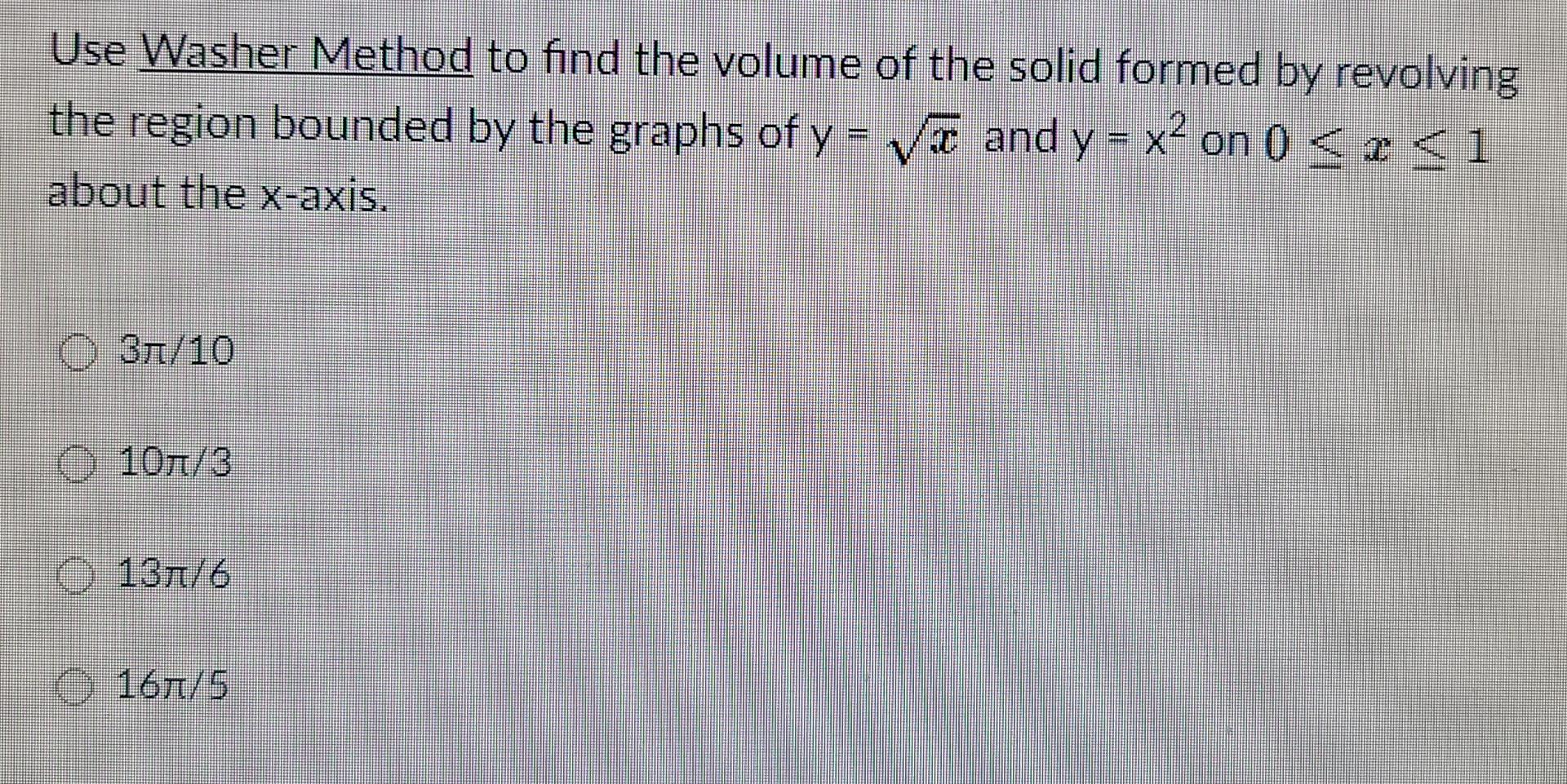 Solved Use Washer Method to find the volume of the solid | Chegg.com