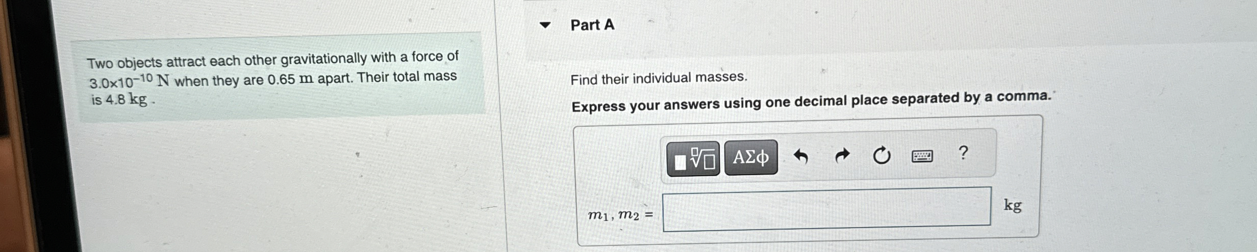 Solved Two objects attract each other gravitationally with a | Chegg.com