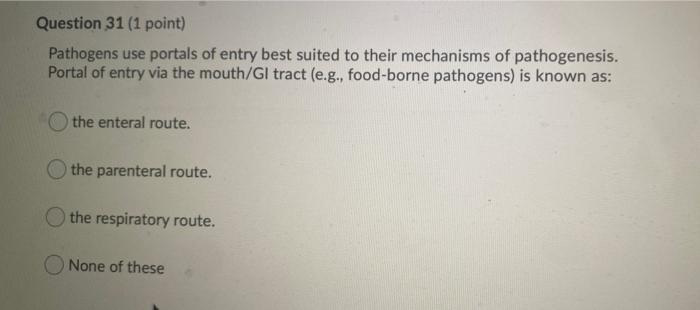 Solved Question 31 (1 point) Pathogens use portals of entry | Chegg.com