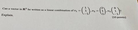 Solved Can a vector in R3 ﻿be written as a linear | Chegg.com