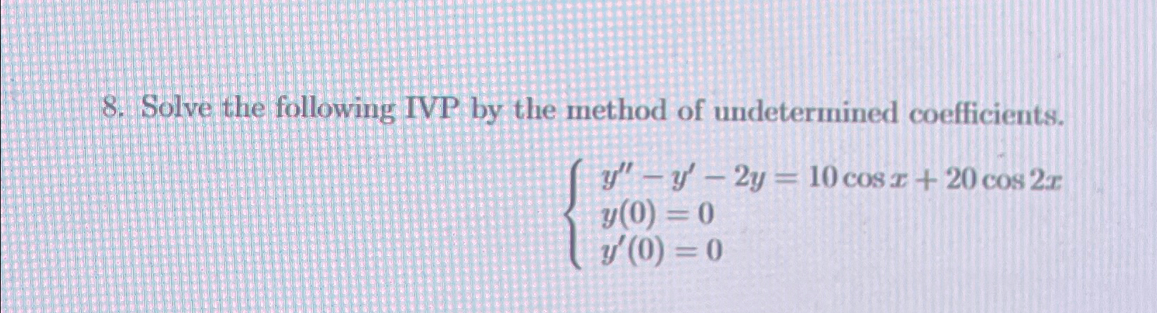 Solve the following IVP by the method of undetermined | Chegg.com