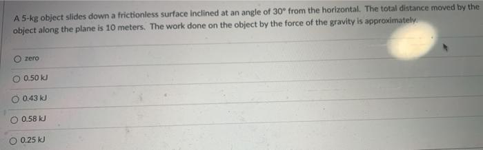 Solved A 5-kg object slides down a frictionless surface | Chegg.com