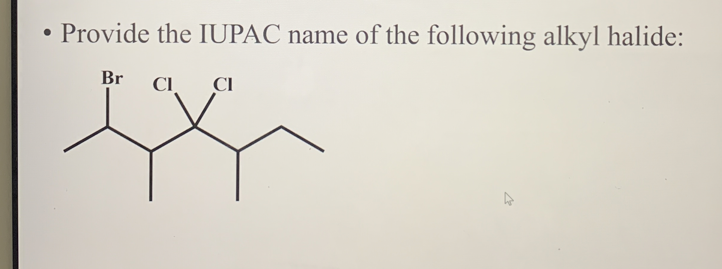 Solved Provide the IUPAC name of the following alkyl halide: | Chegg.com