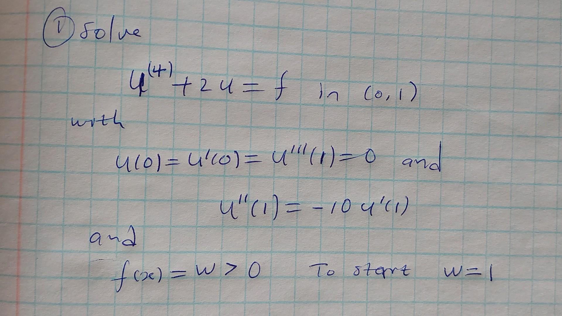 Solved (D) solve u(4)+2u=fln(0,1) with u(0)=u′(0)=u′′′(1)=0 | Chegg.com