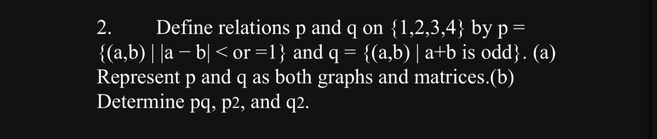 Solved Define relations p ﻿and q ﻿on {1,2,3,4} ﻿by p= ﻿ or | Chegg.com