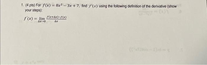 Solved 1. (4 pts) For f(x)=8x2−3x+7, find f′(x) using the | Chegg.com