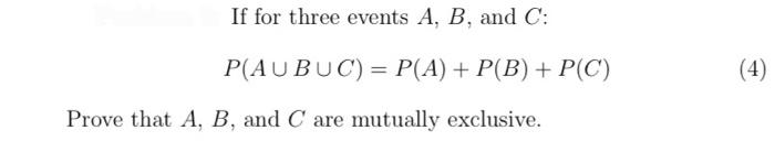 Solved If for three events A, B, and C: P(AUBUC) = P(A) + | Chegg.com