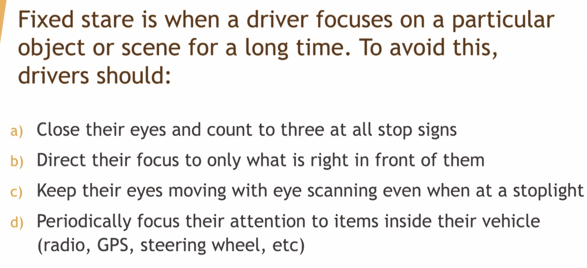 Solved Fixed stare is when a driver focuses on a particular | Chegg.com