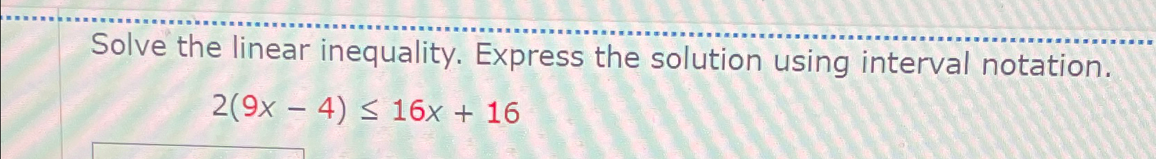 Solved Solve the linear inequality. Express the solution | Chegg.com