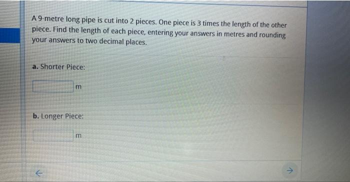 Solved A 9-metre long pipe is cut into 2 pieces. One piece | Chegg.com