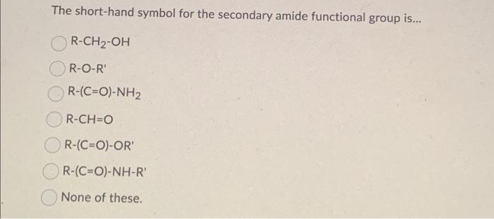 Solved The short-hand symbol for the secondary amide | Chegg.com
