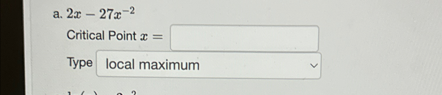 Solved a. 2x-27x-2Critical Point x=Type local maximum | Chegg.com