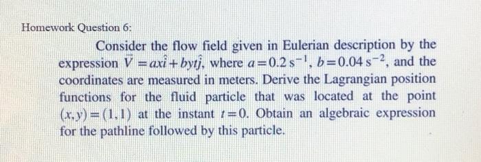 Solved Homework Question 6: Consider the flow field given in | Chegg.com