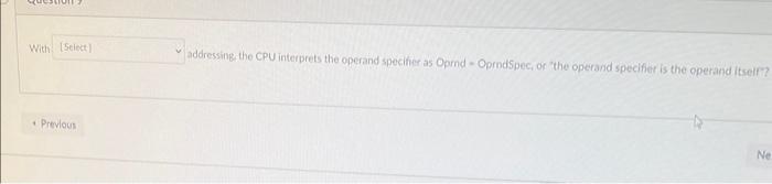 Solved With addressing the CPU interprets the operand | Chegg.com