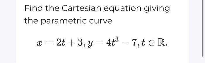 Solved Find the Cartesian equation giving the parametric | Chegg.com