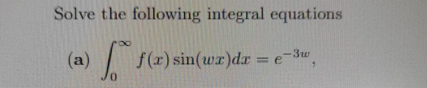 Solved Solve the following integral equations (a) | Chegg.com