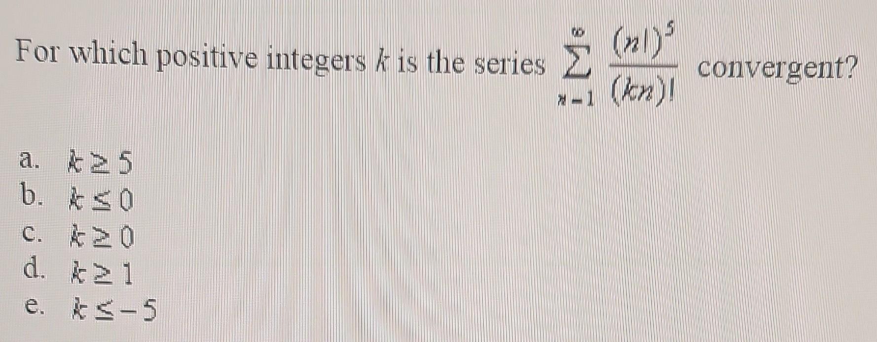 Solved For which positive integers k is the series | Chegg.com