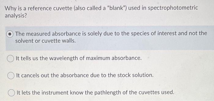 Solved Why is a reference cuvette (also called a "blank") | Chegg.com
