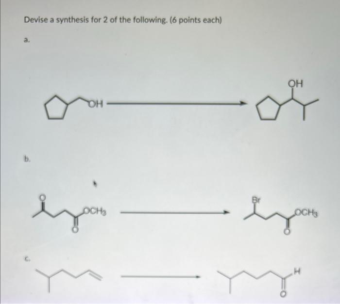 Solved Devise a synthesis for 2 of the following. (6 points | Chegg.com
