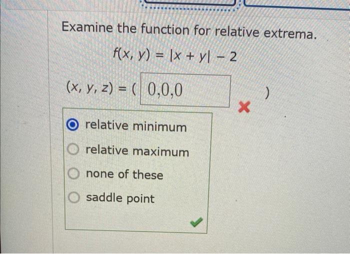 Solved Examine the function for relative extrema. | Chegg.com