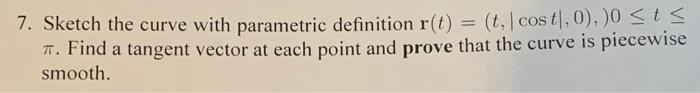 Solved 7. Sketch the curve with parametric definition r(t) = | Chegg.com