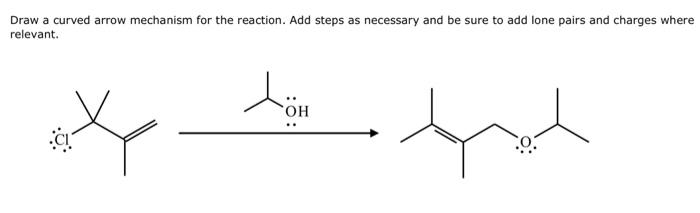 Solved Draw a curved arrow mechanism for the reaction. Add | Chegg.com