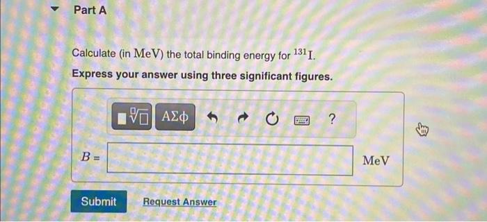 Solved Calculate (in MeV ) the total binding energy for | Chegg.com