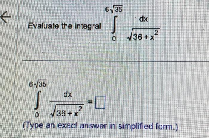 Solved Evaluate the integral 635 2 36 +x 0 2 √36 +x i+x² | Chegg.com