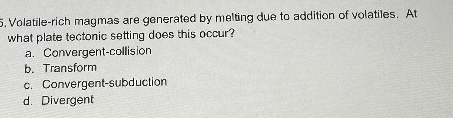 Solved Volatile-rich magmas are generated by melting due to | Chegg.com