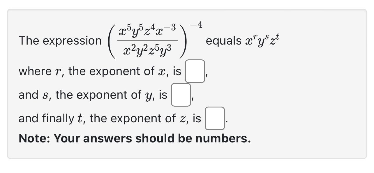 Solved The expression (x5y5z4x-3x2y2z5y3)-4 ﻿equals xryszt | Chegg.com