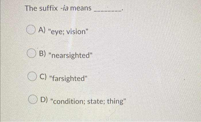 Solved The suffix -ia means A) "eye; vision" OB) | Chegg.com