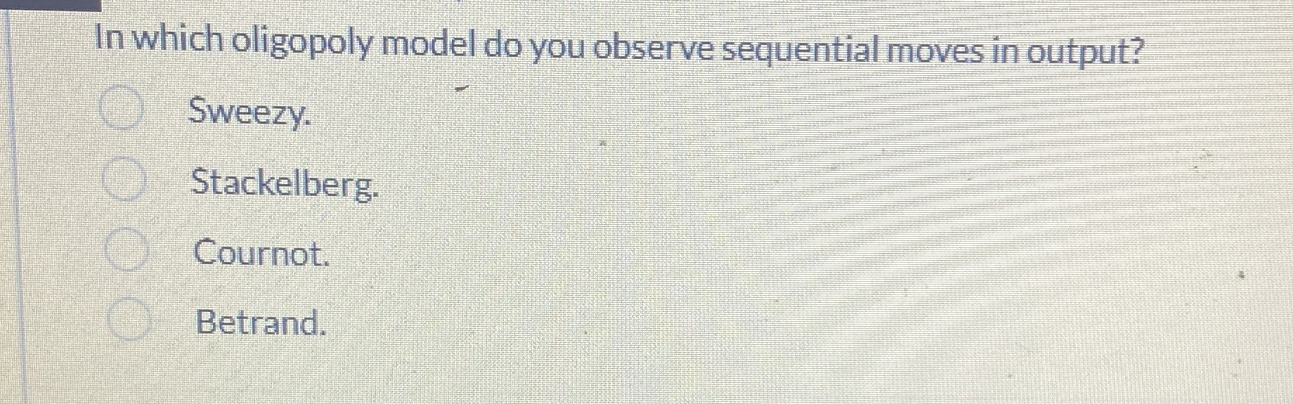 Solved In which oligopoly model do you observe sequential | Chegg.com