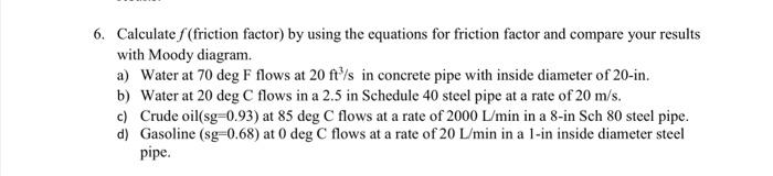 Solved 6. Calculate f (friction factor) by using the | Chegg.com