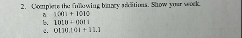 Solved Complete the following binary additions. Show your | Chegg.com