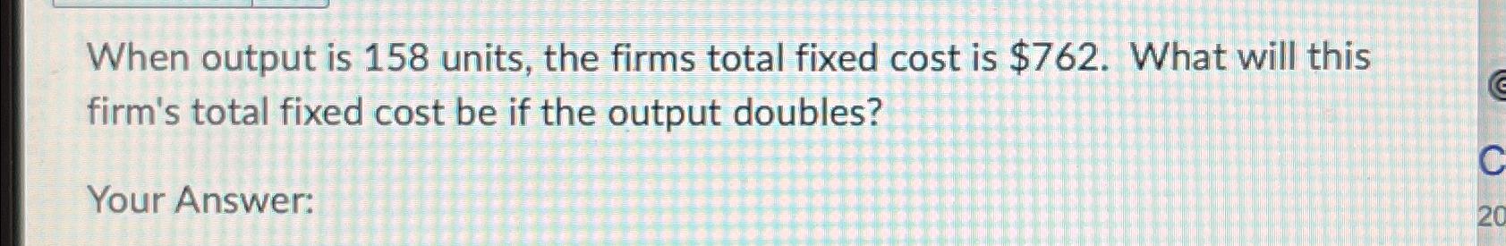 Solved When output is 158 ﻿units, the firms total fixed cost | Chegg.com