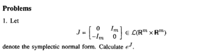 Solved ProblemsLetJ=[0Im-Im0]inL(Rm×Rm)denote the symplectic | Chegg.com