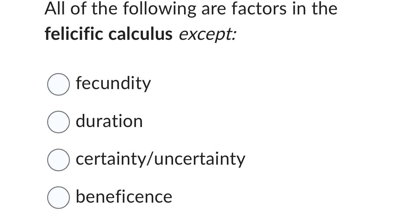 Solved All of the following are factors in the felicific | Chegg.com