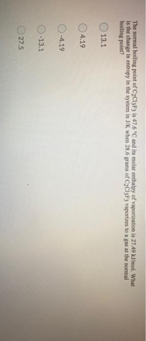 Solved The normal boiling point of C2C13F3 is 47.6°C and its | Chegg.com