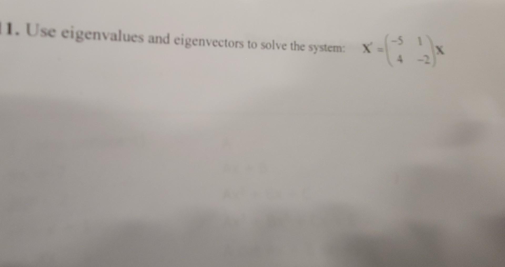 Solved 1. Use eigenvalues and eigenvectors to solve the | Chegg.com