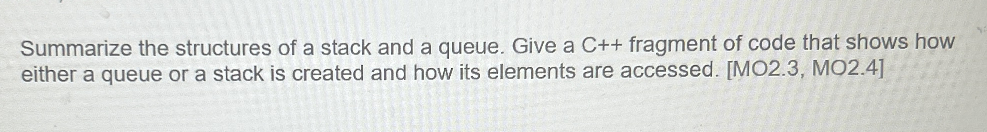 Solved Summarize the structures of a stack and a queue. Give | Chegg.com