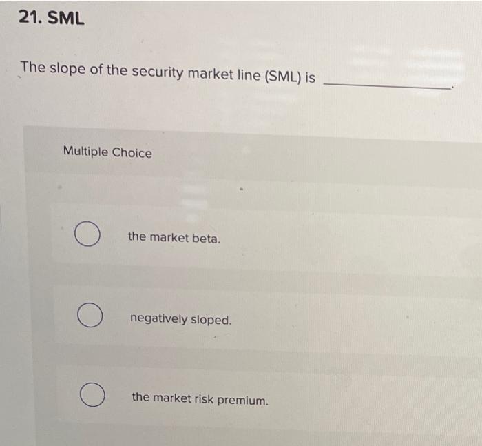 Solved The slope of the security market line (SML) is | Chegg.com