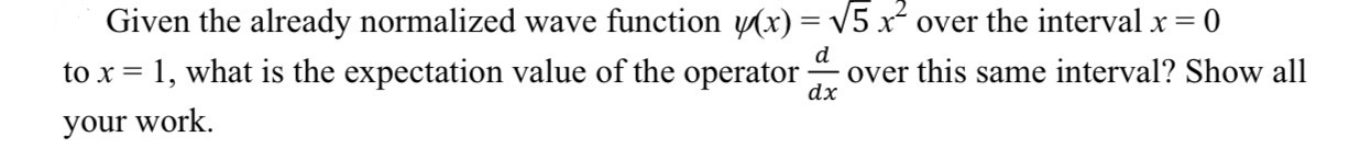Solved Given the already normalized wave function ψ(x)=52x2 | Chegg.com