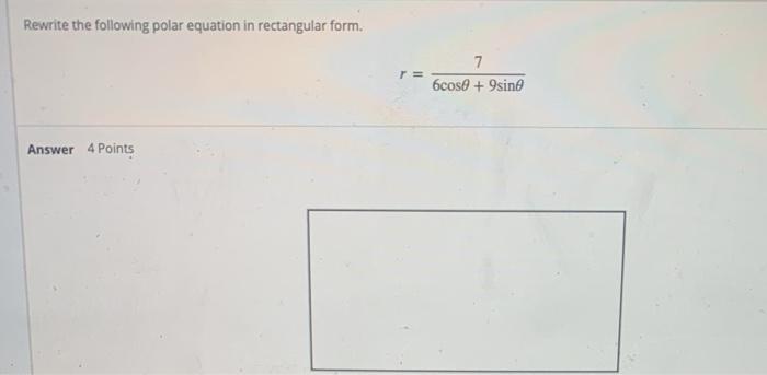 Solved Rewrite the following polar equation in rectangular | Chegg.com