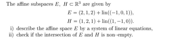 Solved The affine subspaces E, H CR3 are given by E = | Chegg.com